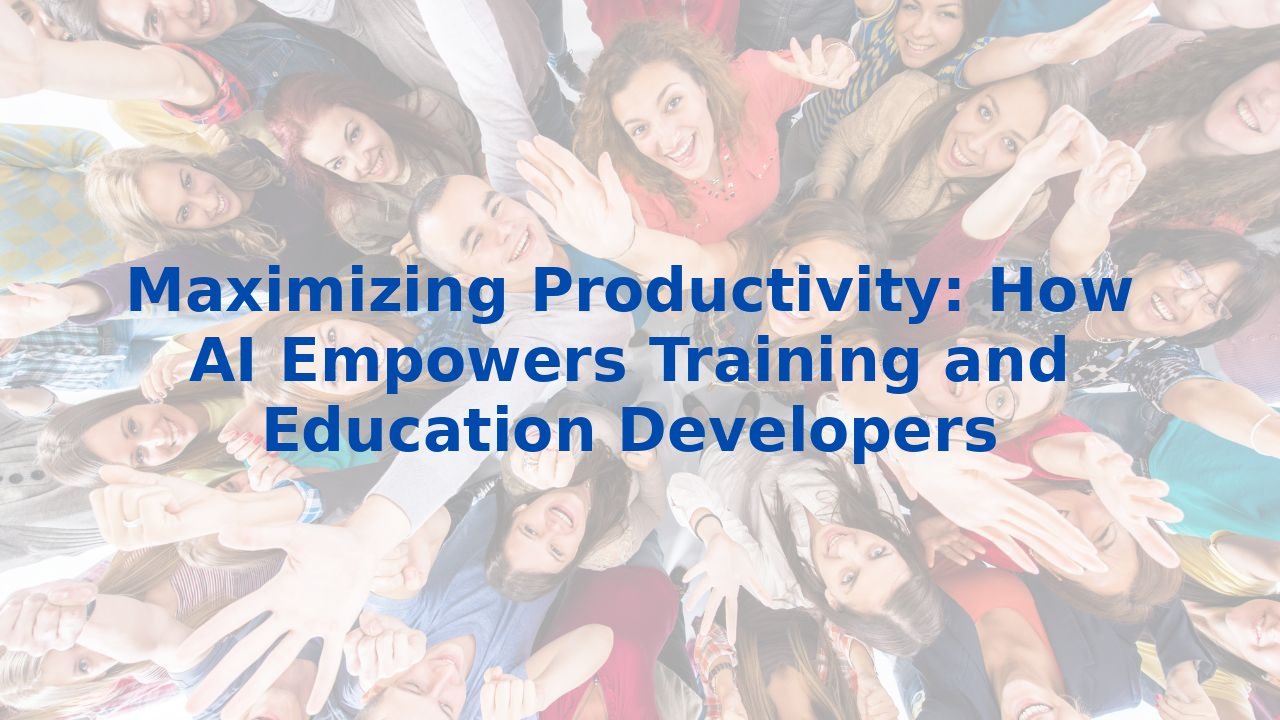 Maximizing Productivity: How AI Empowers Training and Education Developers