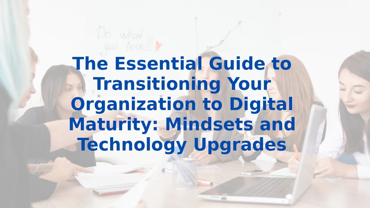 The Essential Guide to Transitioning Your Organization to Digital ...