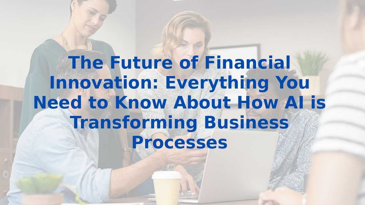 The Future of Financial Innovation: Everything You Need to Know About How AI is Transforming ...