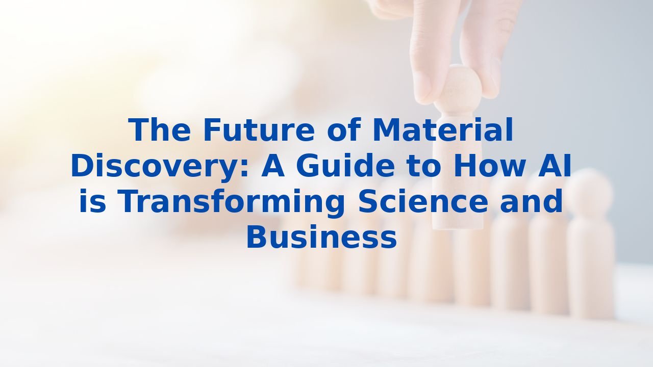 The Future of Material Discovery: A Guide to How AI is Transforming ...