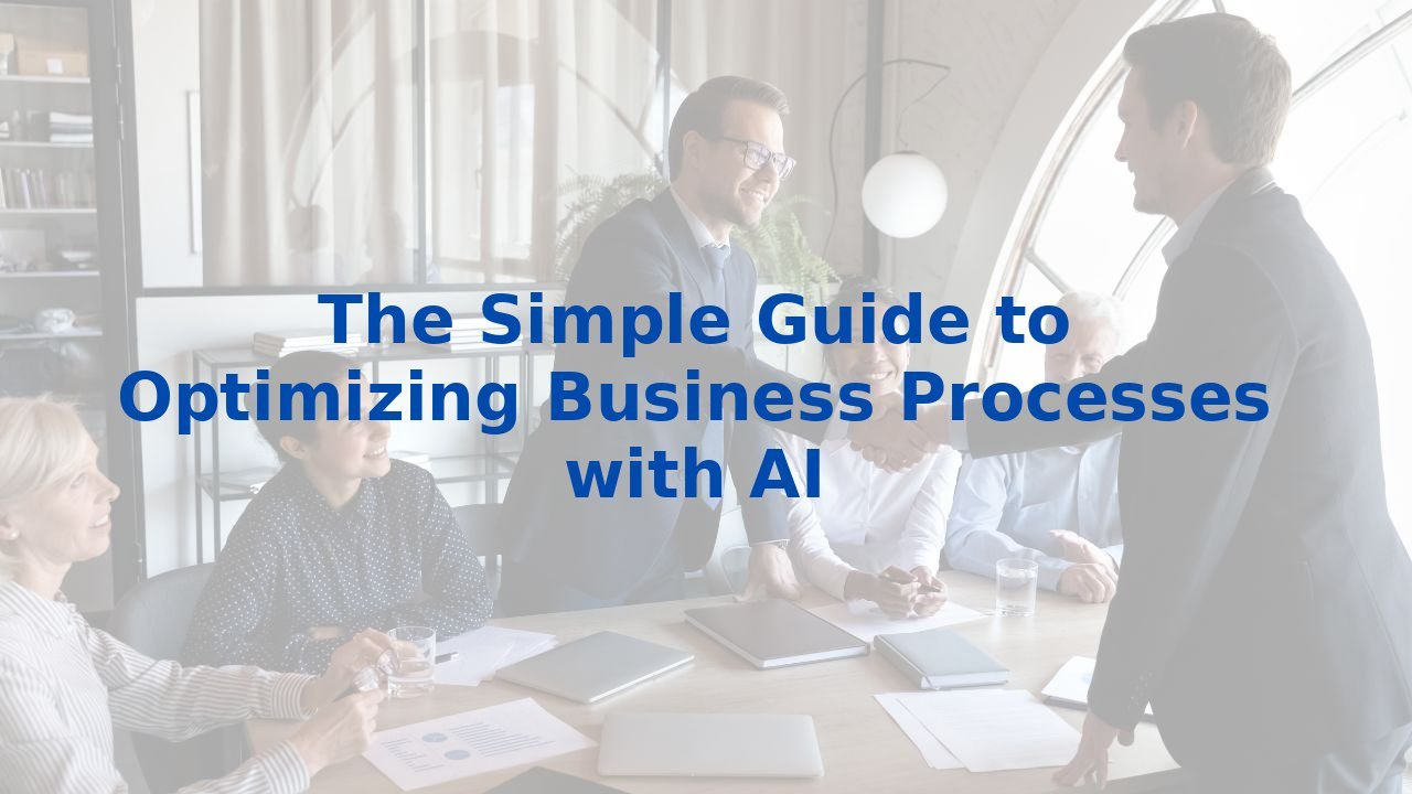 The Simple Guide to Optimizing Business Processes with AI