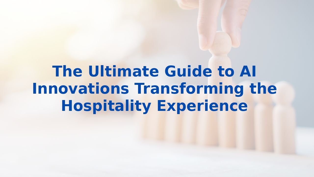 The Ultimate Guide to AI Innovations Transforming the Hospitality ...