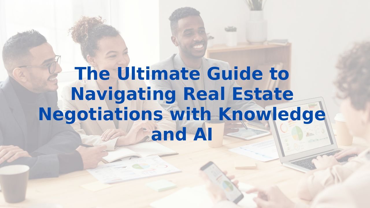 The Ultimate Guide to Navigating Real Estate Negotiations with ...