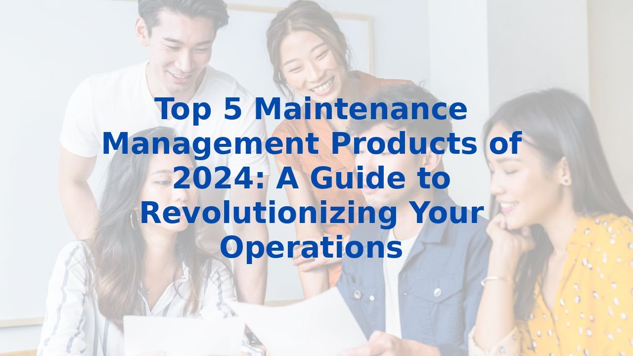 Top 5 Maintenance Management Products of 2024: A Guide to ...