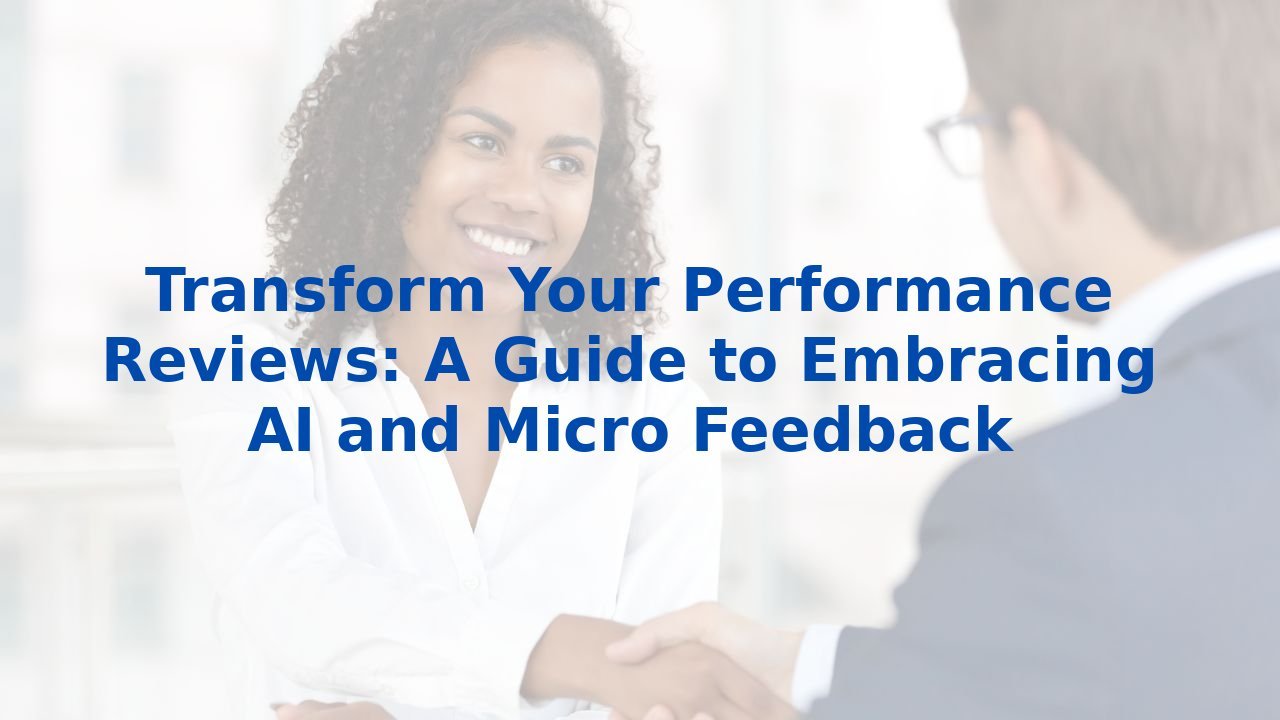 Transform Your Performance Reviews: A Guide to Embracing AI and Micro ...