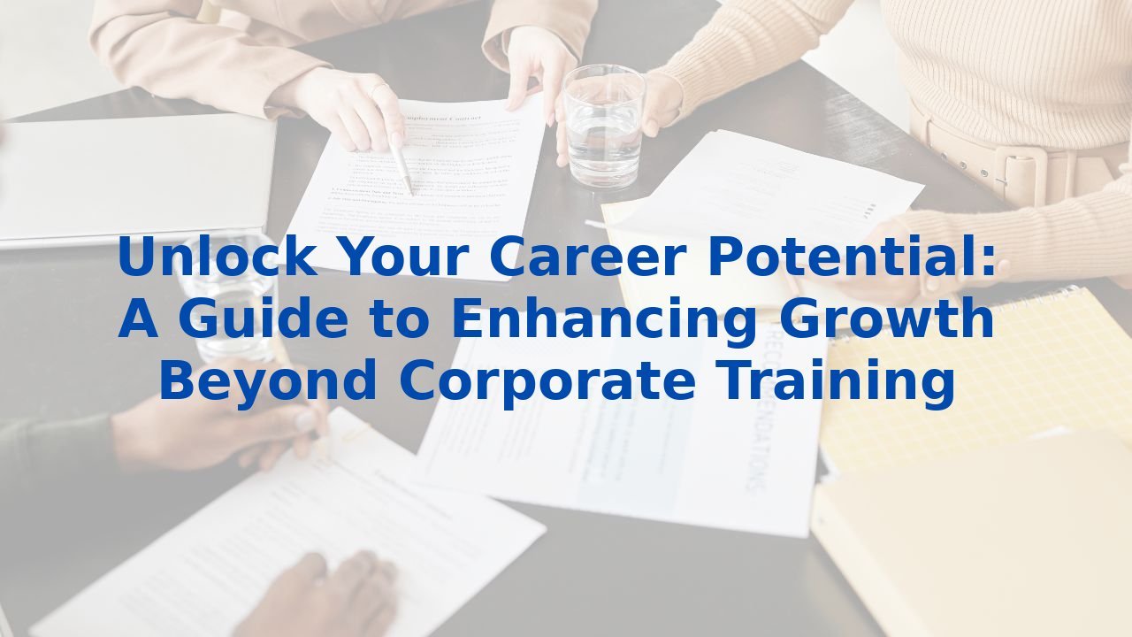 Unlock Your Career Potential: A Guide to Enhancing Growth Beyond ...