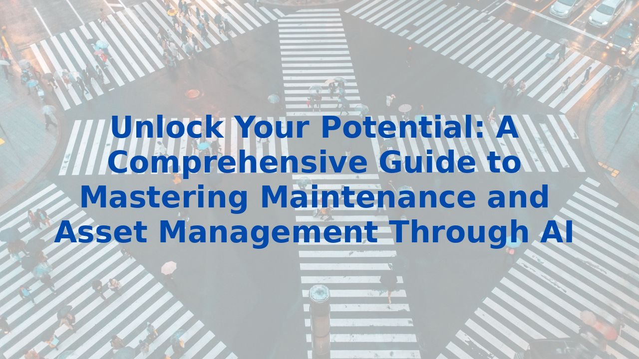 Unlock Your Potential: A Comprehensive Guide to Mastering Maintenance and Asset Management ...