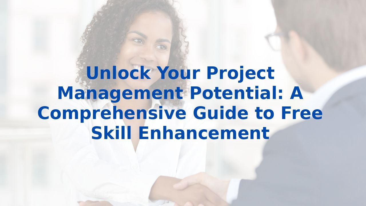 Unlock Your Project Management Potential: A Comprehensive Guide to Free Skill Enhancement