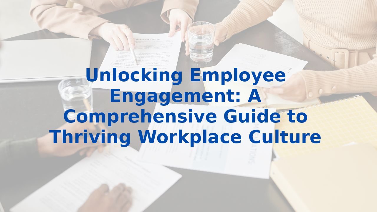 Unlocking Employee Engagement: A Comprehensive Guide to Thriving ...