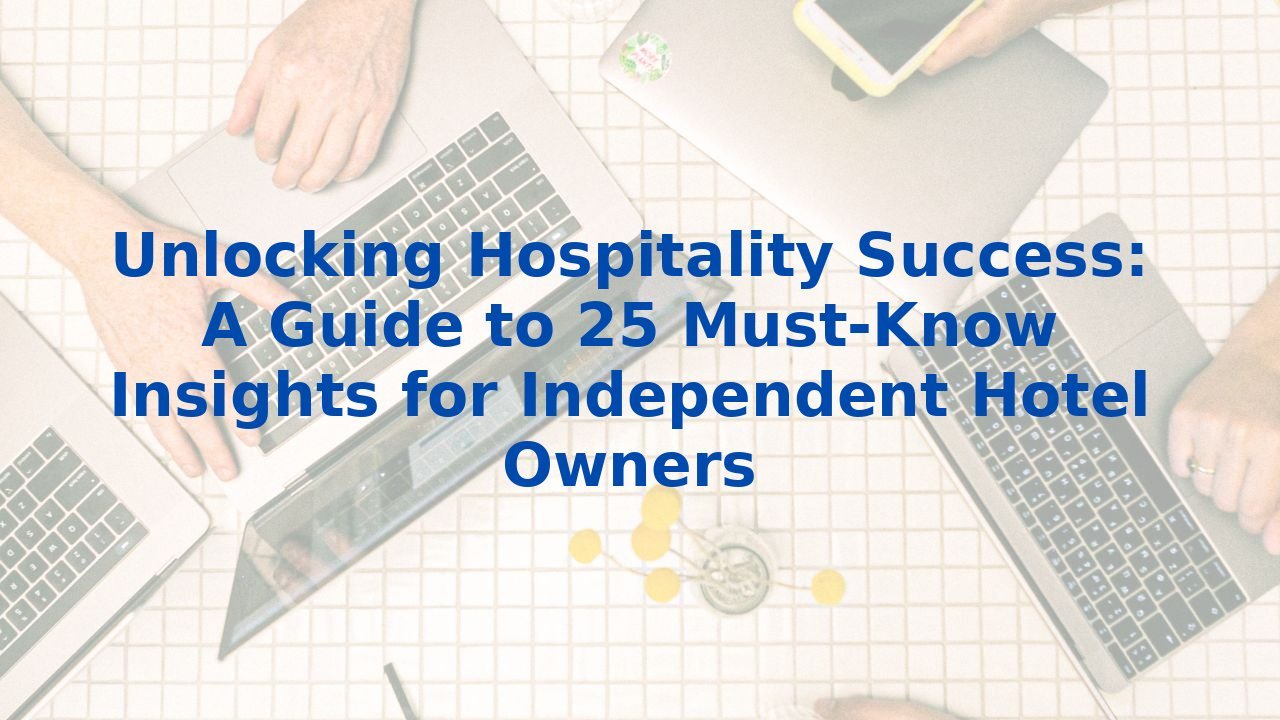 Unlocking Hospitality Success: A Guide to 25 Must-Know Insights for ...