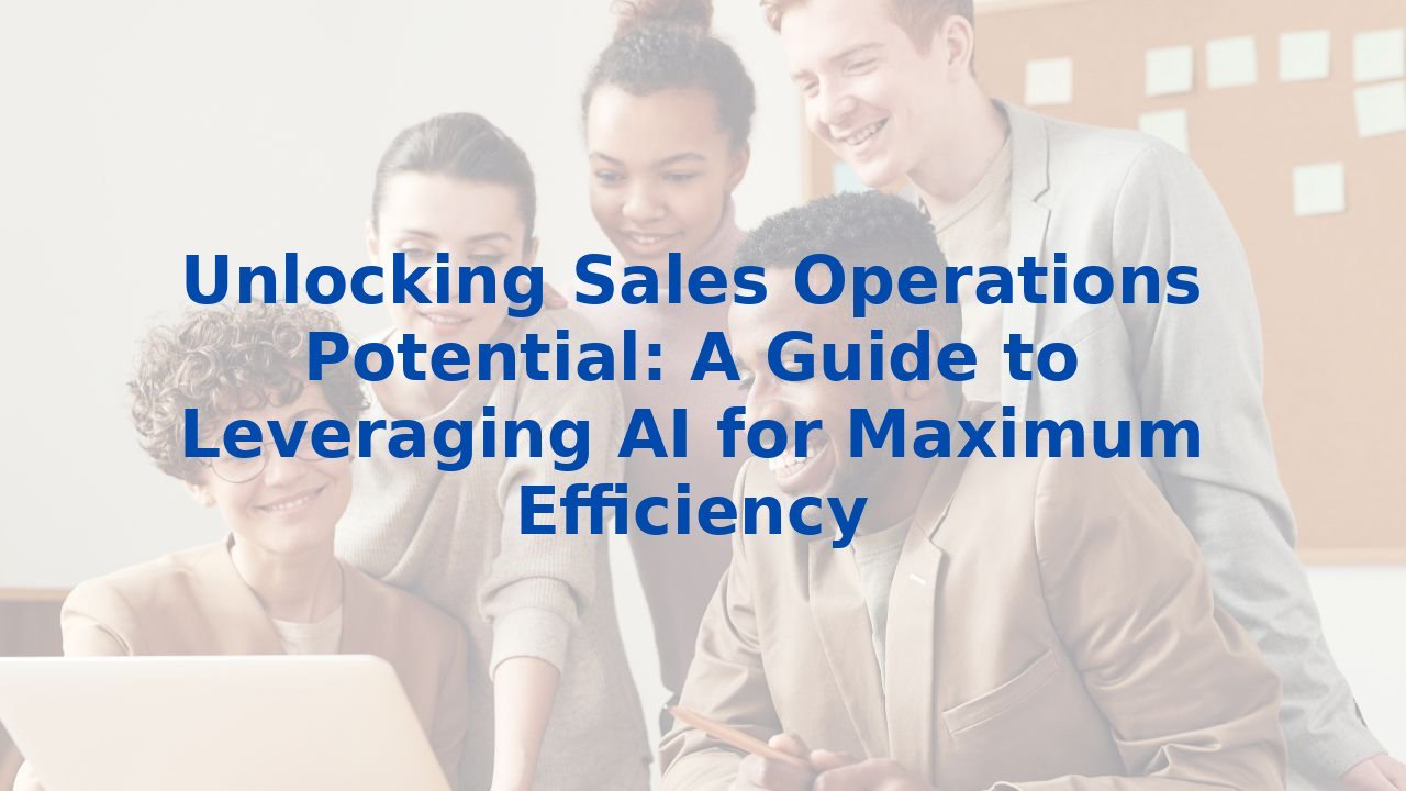 Unlocking Sales Operations Potential: A Guide to Leveraging AI for ... Unlocking Sales Operations Potential: A Guide to Leveraging AI for ...